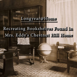 Longyear Museum | Advancing the understanding of the life and work of Mary Baker Eddy