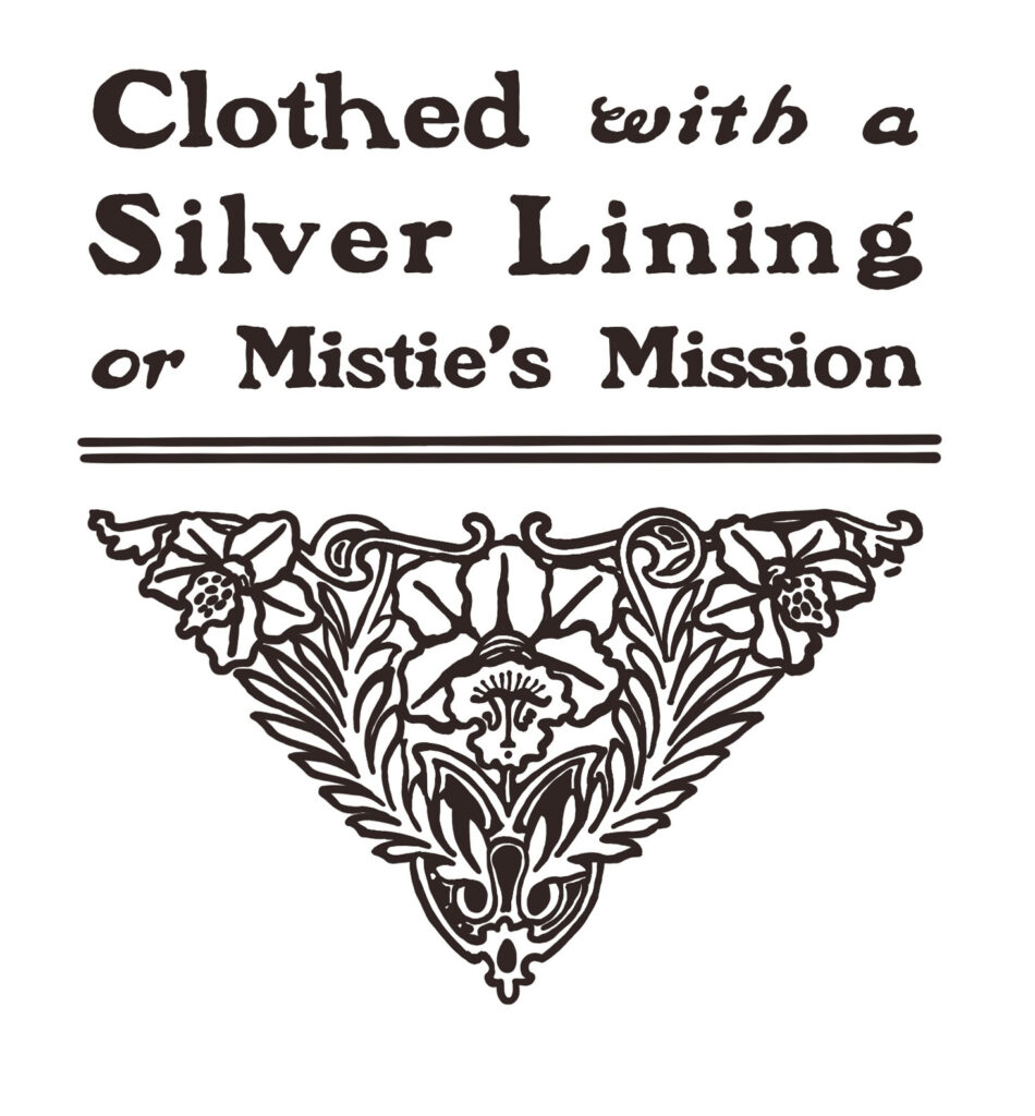 Clothed with a Silver Lining or Mistie’s Mission — Longyear Museum